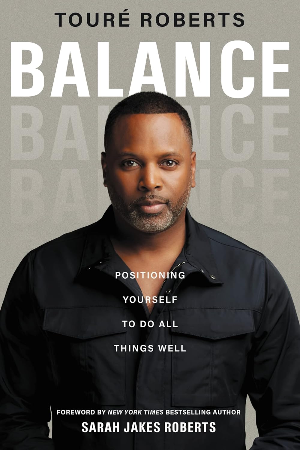 Balance: Positioning Yourself to Do All Things Well by Touré Roberts ...