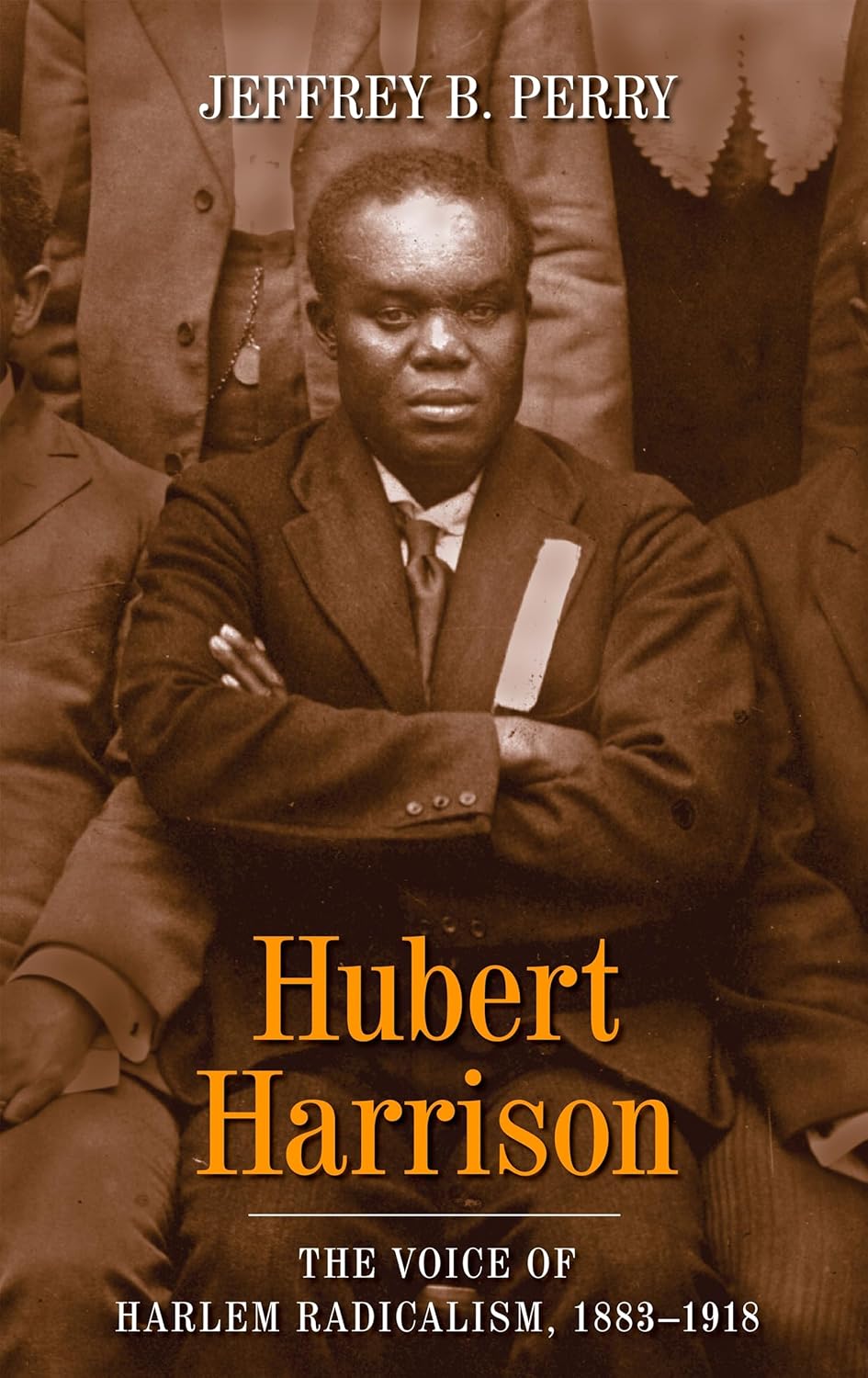 Hubert Harrison: The Voice of Harlem Radicalism, 1883-1918 by Jeffrey ...