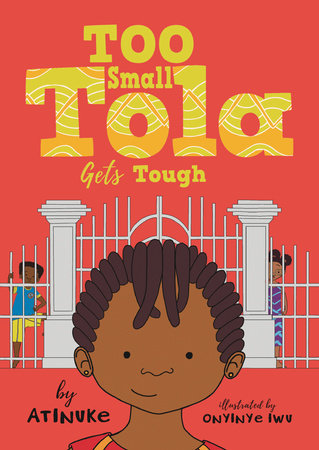 Too Small Tola Gets Tough (Book 3) by Atinuke, Onyinye Iwu (Illustrato ...